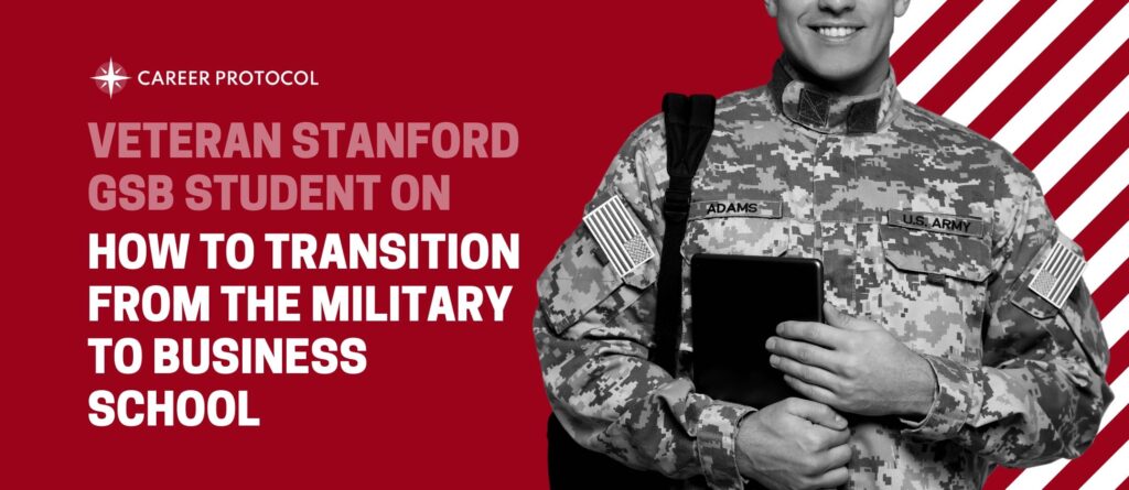 Getting into Business School After the Military - MBA Protocol